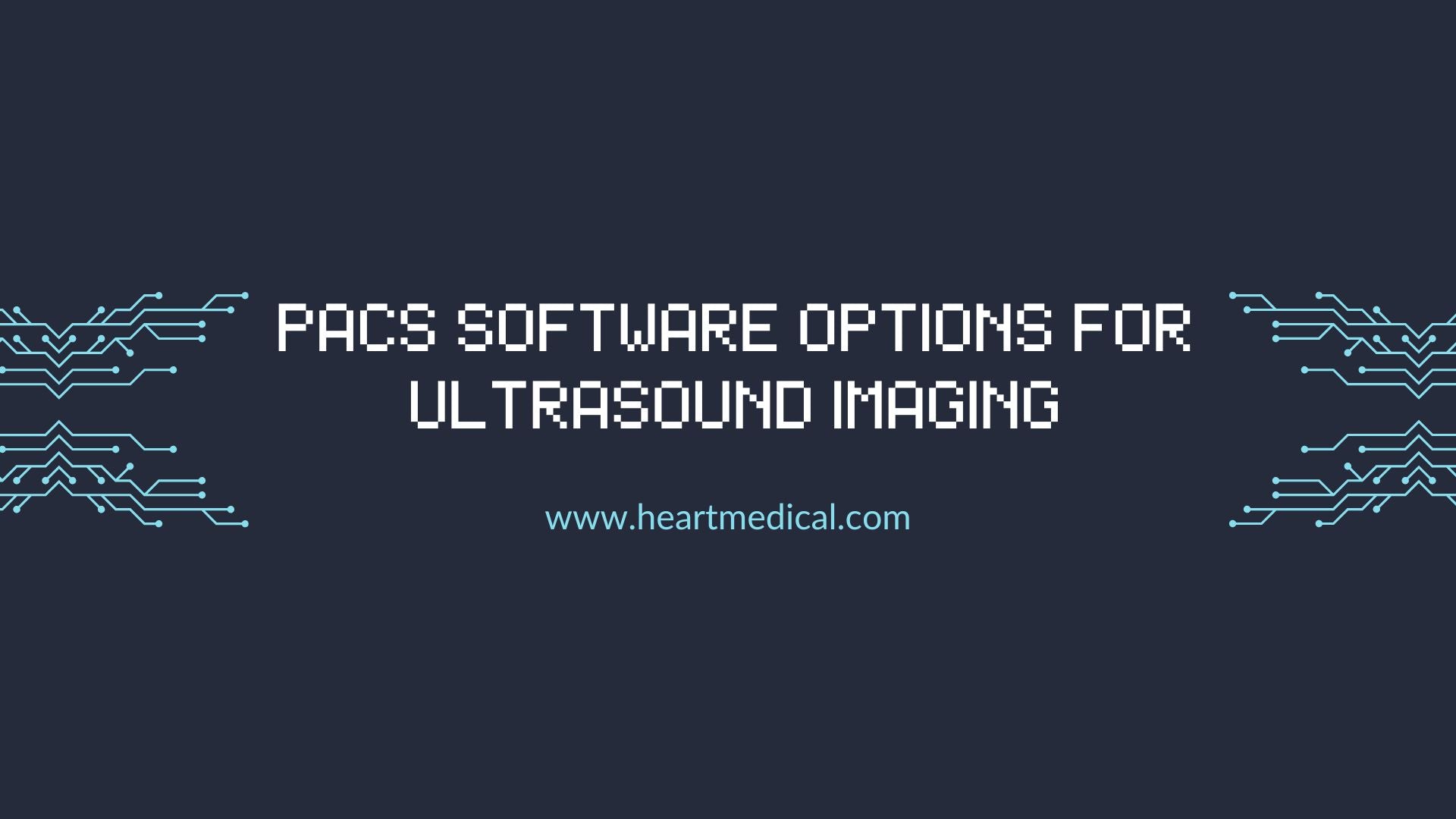Best PACS Software Options Review for Ultrasound Imaging